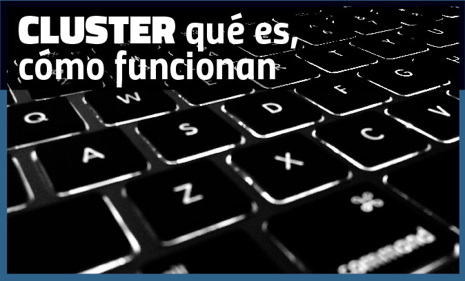 Cluster qué es ,cómo funcionan - blog.prisa.cl
