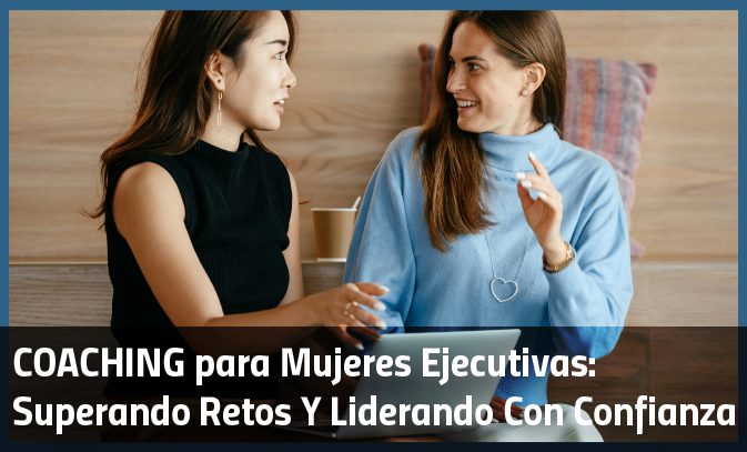 Coaching para Mujeres Ejecutivas: Superando Retos Y Liderando Con ...