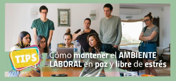 Cómo mantener el ambiente laboral en paz y libre de estrés - blog.prisa.cl