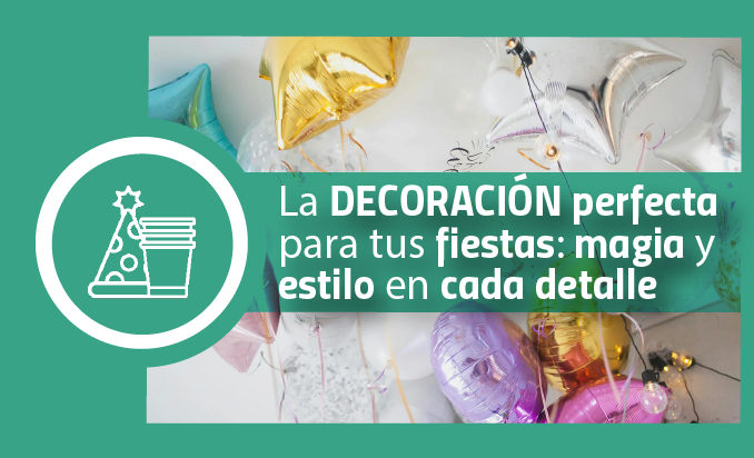 La decoración perfecta para tus fiestas: magia y estilo en cada detalle ...
